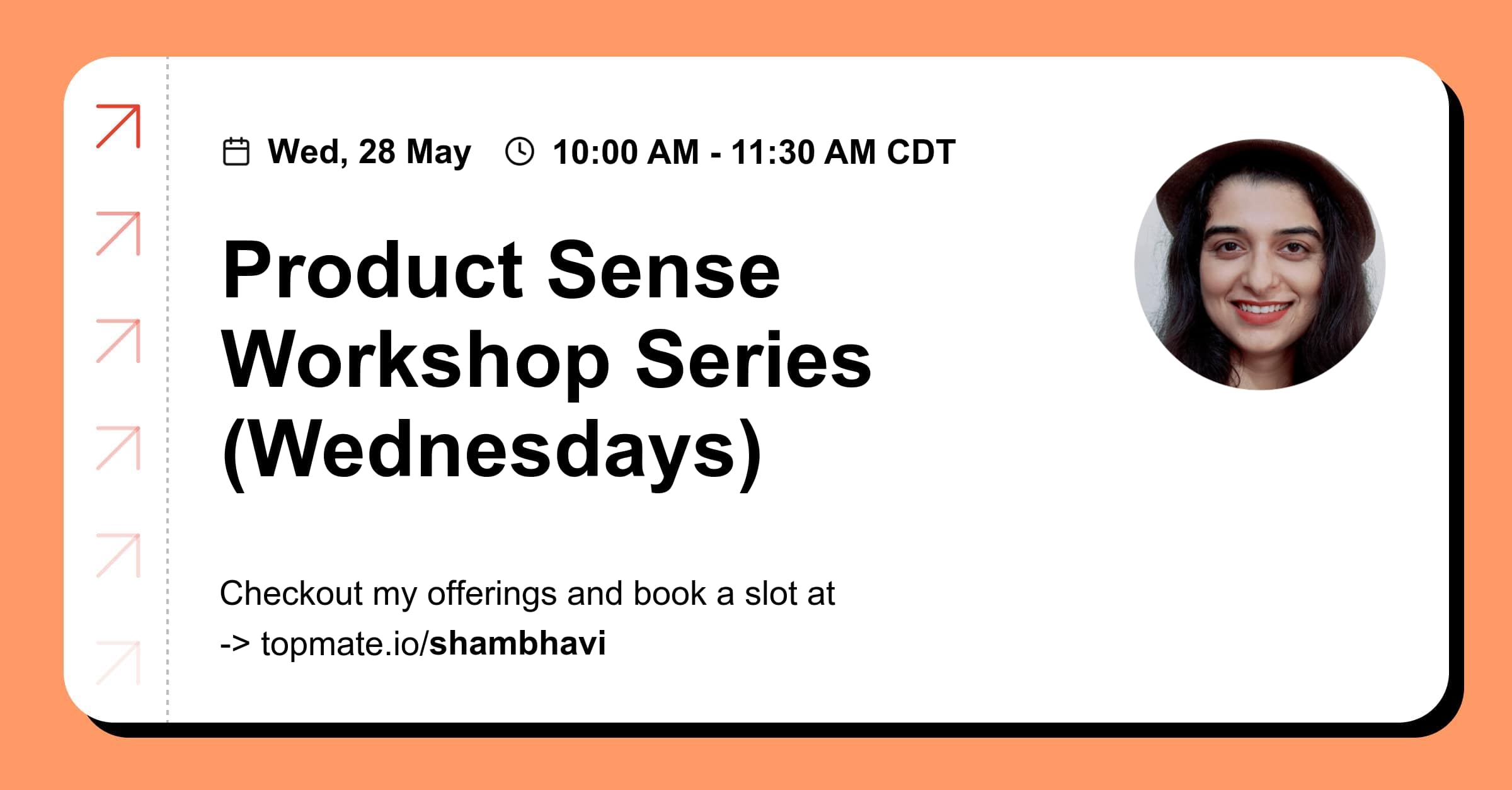 Product Sense Workshop Series (Wednesdays) with Shambhavi Pandey